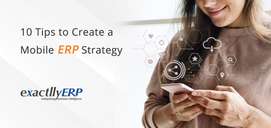10 Tips to Create a Mobile ERP Strategy | Detailed Guide