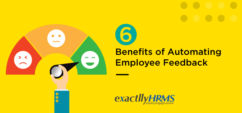6 Benefits of Automating Employee Feedback 6 Benefits of Automating Employee Feedback