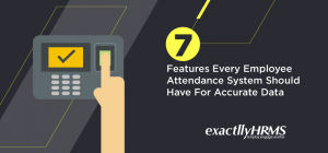 7 Features Every Employee Attendance System Should Have For Accurate Data
