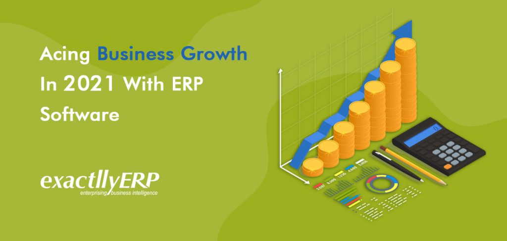 Business Growth In 2021 With ERP Software | Detailed Guide