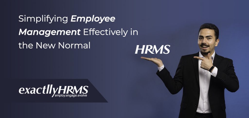 Simplifying Employee Management Effectively in the New Normal